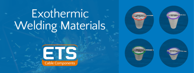 Looking For Exothermic Welding Materials? - ETS Cable Components