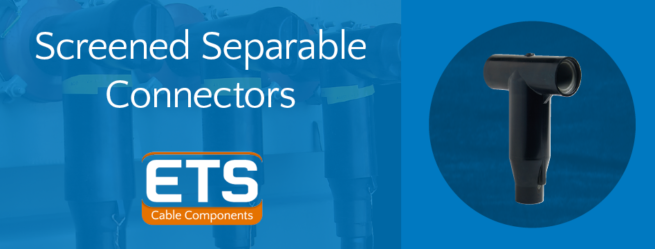 We Can Supply Your Screened Separable Connector - ETS Cable Components