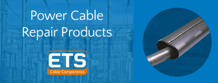 Supplying The Best Power Cable Repair Products - ETS Cable Components