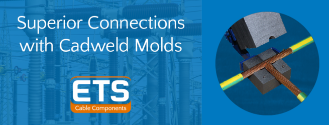 Superior Connections with Cadweld Molds - ETS Cable Components