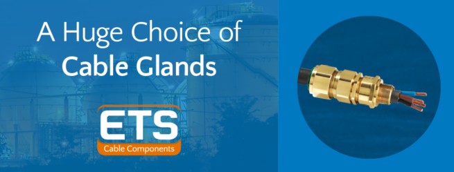 A Huge Choice Of Cable Glands - ETS Cable Components