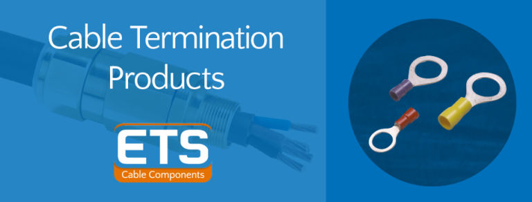 A Trusted Supplier Of Cable Termination Products - ETS Cable Components
