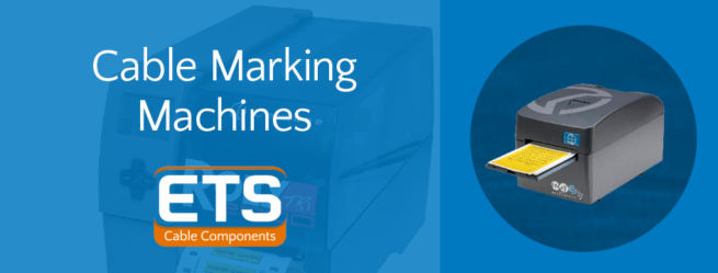 Searching A Supplier Of Cable Marking Machines? - ETS Cable Components